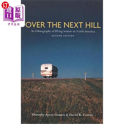 海外直订Over the Next Hill: An Ethnography of RVing Seniors in North America, Second Edi 《下一座山：北美房车老人民