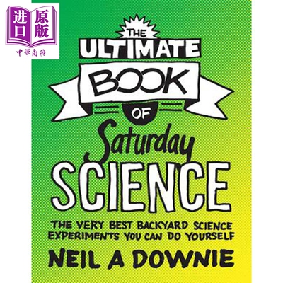 预售 星期六科学 自家后院科学实验指导书 The Ultimate Book of Saturday Science 英文原版 Neil A Downie【中商原版】