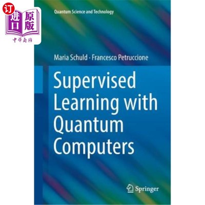 海外直订Supervised Learning with Quantum Computers 量子计算机的监督学习