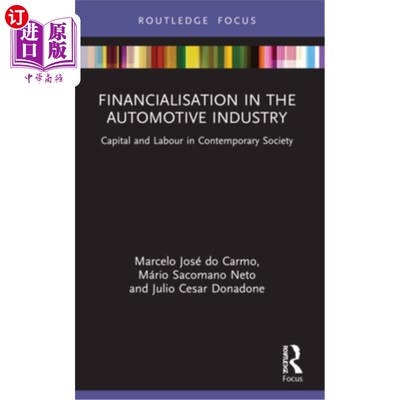 海外直订Financialisation in the Automotive Industry: Capital and Labour in Contemporary  汽车工业的金融化:当代社会