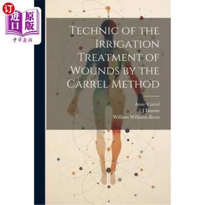 海外直订医药图书Technic of the Irrigation Treatment of Wounds by the Carrel Method 卡雷尔法伤口冲洗治疗技术