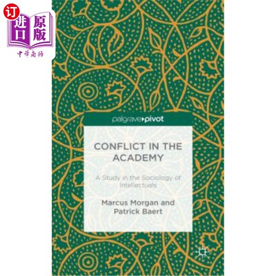 海外直订Conflict in the Academy: A Study in the Sociology of Intellectuals 学术冲突:知识分子社会学研究