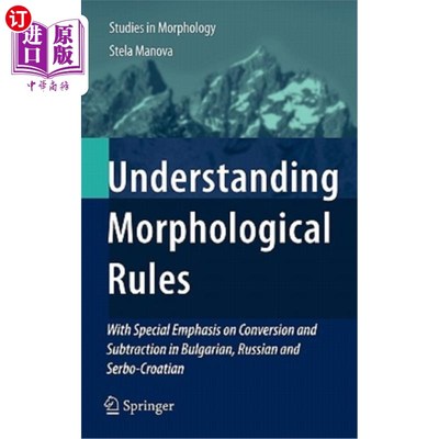 海外直订Understanding Morphological Rules: With Special Emphasis on Conversion and Subtr 了解形态规则:特别强调保加