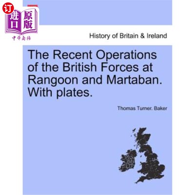 海外直订The Recent Operations of the British Forces at Rangoon and Martaban. with Plates 英国军队最近在仰光和马塔班