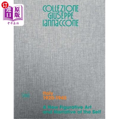 海外直订Collezione Giuseppe Iannaccone: A New Figurative Art and Narrative of the Self:  Collezione