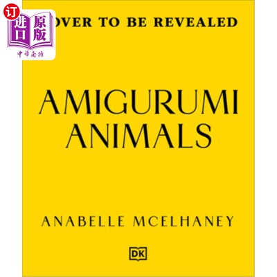 海外直订Amigurumi Animals: Over 50 Adorable, Low-Sew Plushies to Crochet Amigurumi动物：超过50个可爱的，低缝毛绒钩