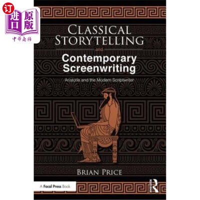 海外直订Classical Storytelling and Contemporary Screenwriting: Aristotle and the Modern  经典叙事与当代编剧: