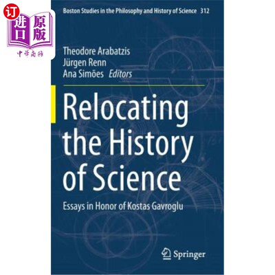 海外直订Relocating the History of Science: Essays in Honor of Kostas Gavroglu 重新定位科学史:纪念科斯塔斯·加夫罗格