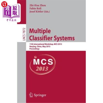 海外直订Multiple Classifier Systems: 11th International Workshop, MCS 2013, Nanjing, Chi 多分类器系统：第11届国际研