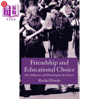 海外直订Friendship and Educational Choice: Peer Influence and Planning for the Future 友谊与教育选择:同伴影响与未来规划