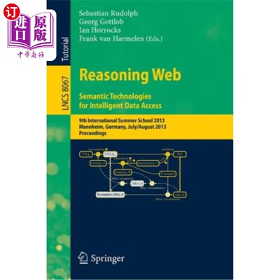 海外直订Reasoning Web. Semantic Technologies for Intelligent Data Access: 9th Internatio 推理网。智能数据访问的语义