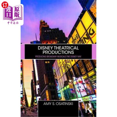 海外直订Disney Theatrical Productions: Producing Broadway Musicals the Disney Way 迪士尼戏剧制作:用迪士尼的方式制作