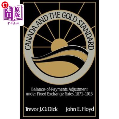 海外直订Canada and the Gold Standard: Balance of Payments Adjustment Under Fixed Exchang 加拿大与金本位:固定汇率下
