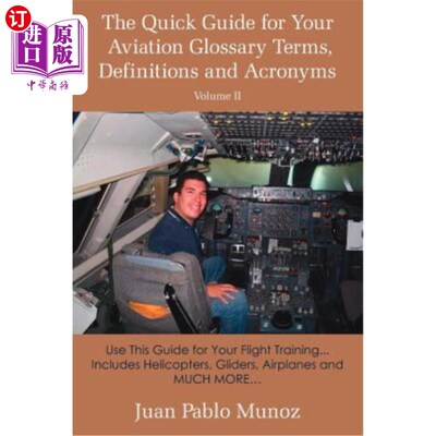 海外直订The Quick Guide for Your Aviation Glossary Terms, Definitions and Acronyms Volum 航空术语表术语、定义和首字