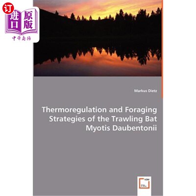 海外直订Thermoregulation and Foraging Strategies of the Trawling Bat Myotis Daubentonii 拖网蝙蝠的体温调节和觅食策