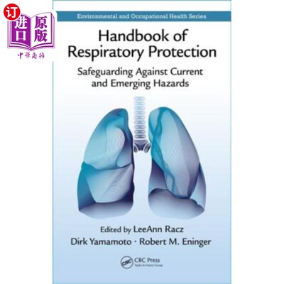 海外直订Handbook of Respiratory Protection: Safeguarding Against Current and Emerging Ha 呼吸防护手册:防范当前和新