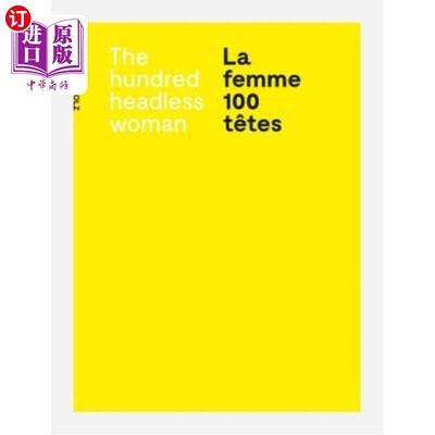海外直订Angela Grauerholz: La Femme 100 Têtes / The Hundred Headless Woman Angela Grauerholz: La Fe