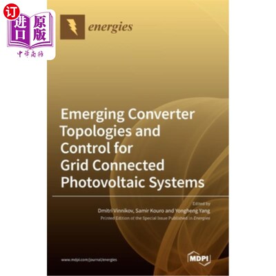 海外直订Emerging Converter Topologies and Control for Grid Connected Photovoltaic System 光伏并网系统的新型变流器拓