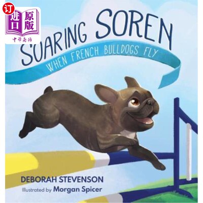 海外直订Soaring Soren: When French Bulldogs Fly 翱翔的索伦：当法国斗牛犬飞翔时