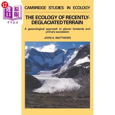 海外直订The Ecology of Recently-Deglaciated Terrain: A Geoecological Approach to Glacier 新近消融地形的生态学：冰川前