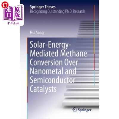海外直订Solar-Energy-Mediated Methane Conversion Over Na... 纳米金属和半导体催化剂上太阳能介导的甲烷转化
