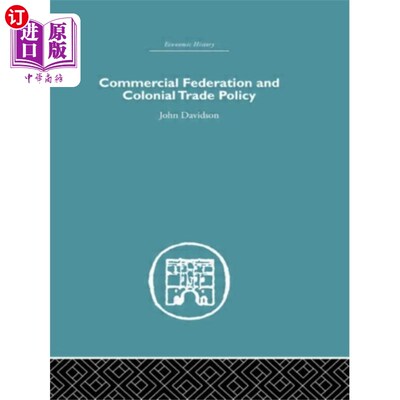 海外直订Commercial Federation & Colonial Trade Policy 商业联合会与殖民贸易政策