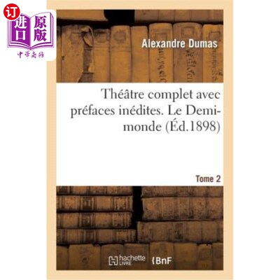 海外直订法语 Théatre Complet Avec Préfaces Inédites. T. 2 Le Demi-Monde 完整的剧院与未出版的序言。T. 2半个世界