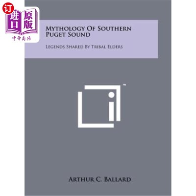 海外直订Mythology of Southern Puget Sound: Legends Shared by Tribal Elders 南普吉特海峡的神话：部落长者共享的传说
