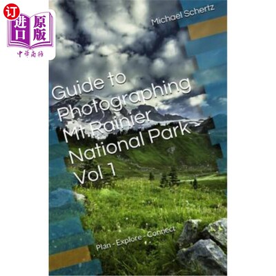 海外直订Guide to Photographing in Mt.Rainier National Park - Volume 1: Plan - Explore -  雷尼尔山国家公园摄影指南-