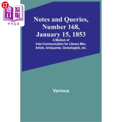 海外直订Notes and Queries, Number 168, January 15, 1853; A Medium of Inter-communication 1853年1月15日