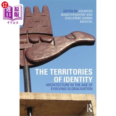 海外直订The Territories of Identity: Architecture in the Age of Evolving Globalization 身份的疆域:全球化时代的建筑