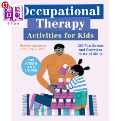 海外直订Occupational Therapy Activities for Kids: 100 Fun Games and Exercises to Build S
