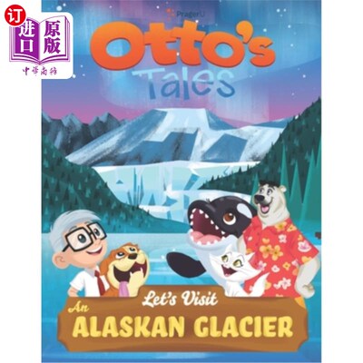 海外直订Otto's Tales: Let's Visit an Alaskan Glacier 奥托的故事：让我们参观阿拉斯加冰川