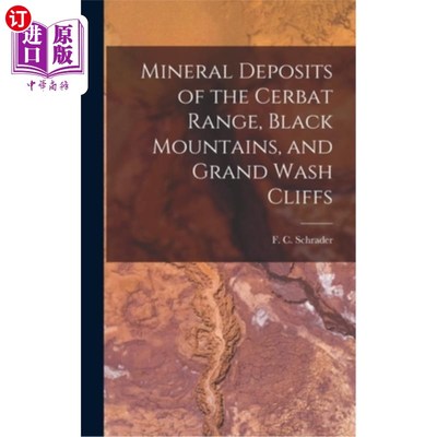 海外直订Mineral Deposits of the Cerbat Range, Black Mountains, and Grand Wash Cliffs 塞尔巴特山脉、黑山和大沃什悬崖