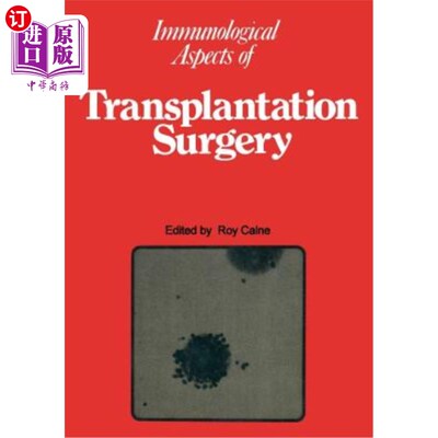 海外直订医药图书Immunological Aspects of Transplantation Surgery 移植手术的免疫学问题