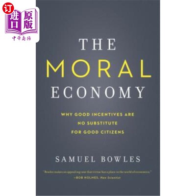 海外直订The Moral Economy: Why Good Incentives Are No Substitute for Good Citizens 道德经济：为什么好的激励不能代替