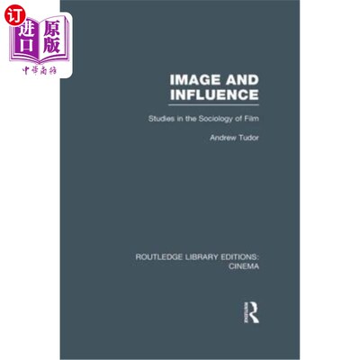海外直订Image and Influence: Studies in the Sociology of Film 形象与影响：电影社会学研究