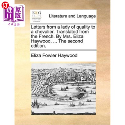 海外直订Letters from a Lady of Quality to a Chevalier. Translated from the French. by Mr 一位贵妇人给骑士的信。翻译