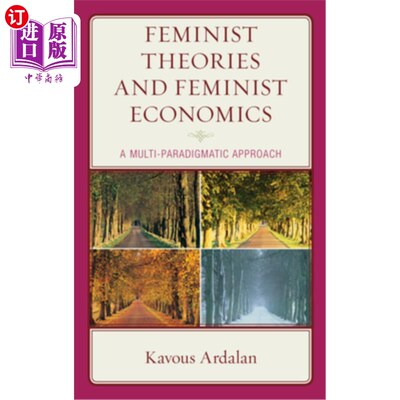 海外直订Feminist Theories and Feminist Economics: A Multi-Paradigmatic Approach 女性主义理论与女性主义经济学:一种多