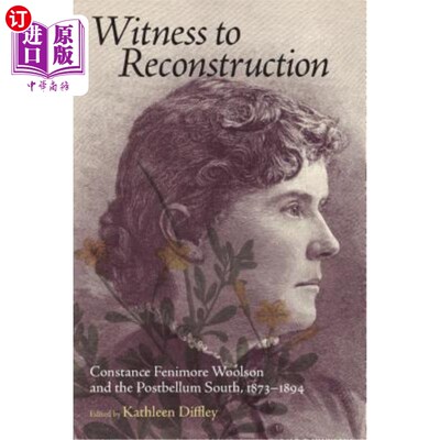 海外直订Witness to Reconstruction: Constance Fenimore Woolson and the Postbellum South,  重建的见证:康斯坦斯·芬尼莫