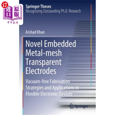 海外直订Novel Embedded Metal-Mesh Transparent Electrodes: Vacuum-Free Fabrication Strate 新型嵌入式金属网格透明电极