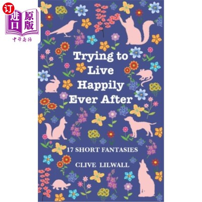 海外直订Trying to Live Happily Ever After: 17 Short Fantasies 试着从此幸福地生活:17个简短的幻想