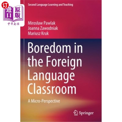 海外直订Boredom in the Foreign Language Classroom: A Micro-Perspective 微观视角下的外语课堂无聊感