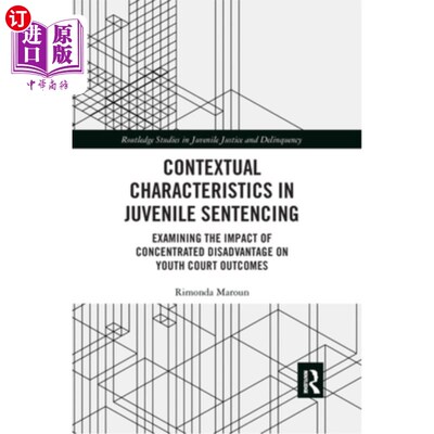海外直订Contextual Characteristics in Juvenile Sentencing: Examining the Impact of Conce