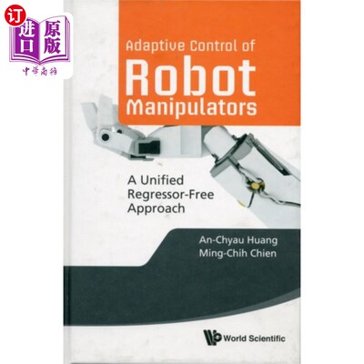 海外直订Adaptive Control Of Robot Manipulators: A Unifie... 机器人自适应控制:一种统一的无回归方法