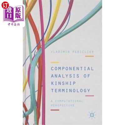 海外直订Componential Analysis of Kinship Terminology: A Computational Perspective 亲属称谓语的成分分析：一种计算视