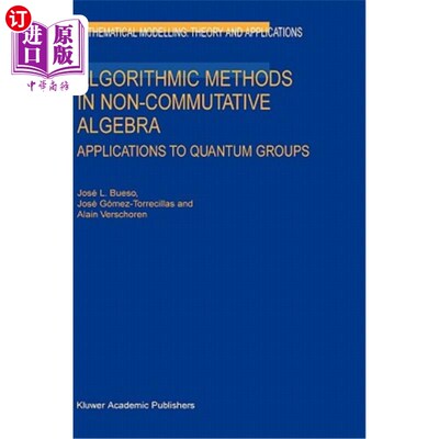 海外直订Algorithmic Methods in Non-Commutative Algebra: Applications to Quantum Groups 非交换代数中的算法方法：量子