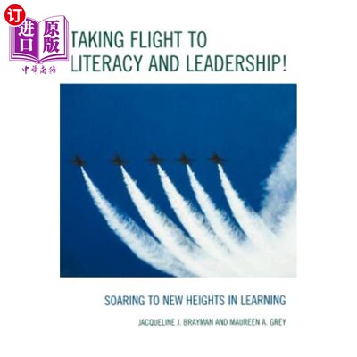 海外直订Taking Flight to Literacy and Leadership!: Soaring to New Heights in Learning 逃往读写和领导岗位！：在学习上达到