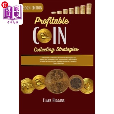海外直订Profitable Coin Collecting Strategies: Collect with Confidence, Master the Strat 有利可图的硬币收集策略：有