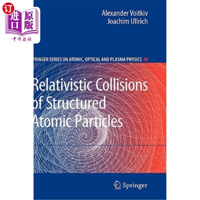 海外直订Relativistic Collisions of Structured Atomic Particles 结构原子粒子的相对论碰撞